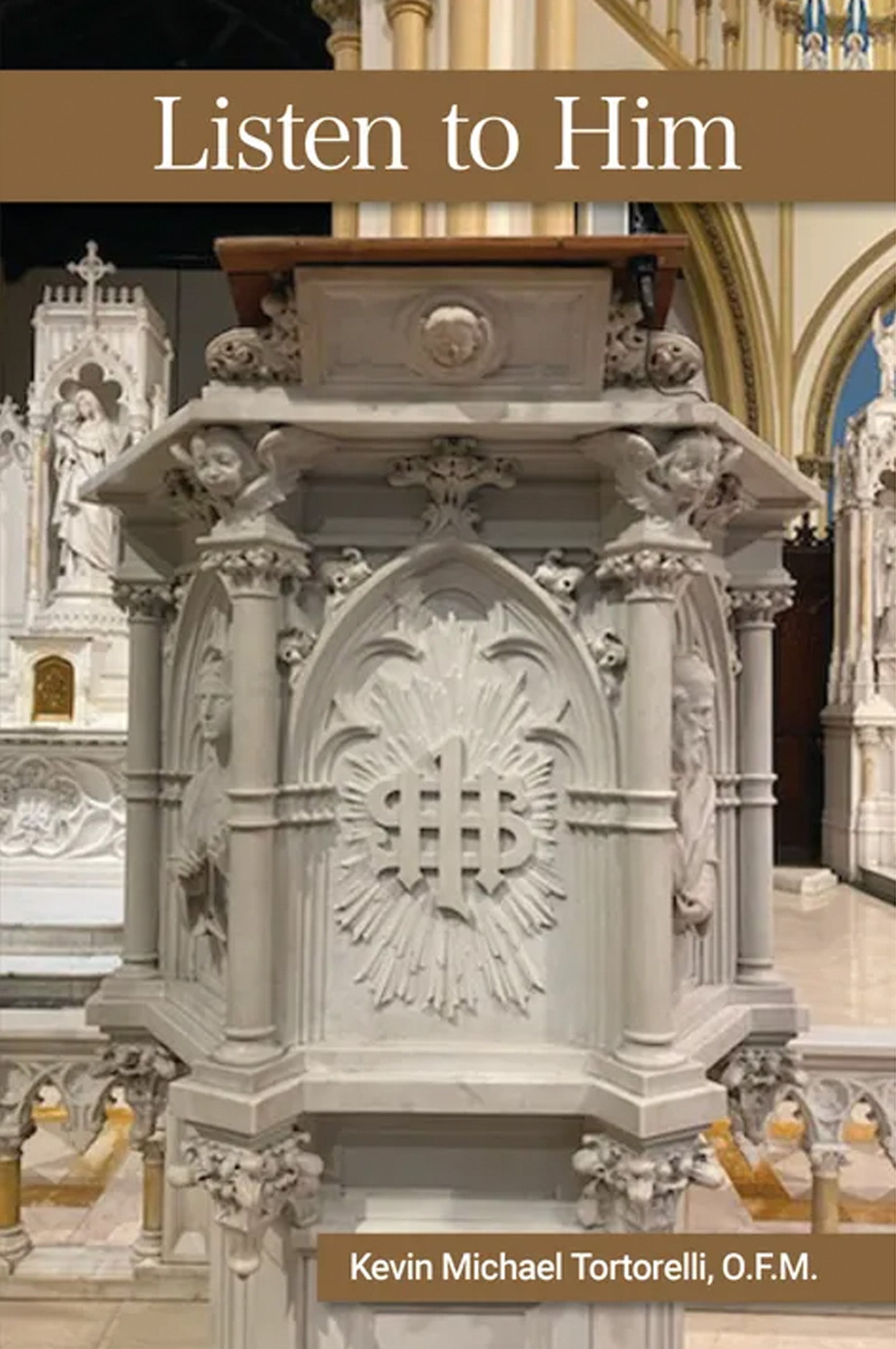 Listen to Him by Fr. Kevin Michael Tortorelli, O.F.M. – The Franciscan ...